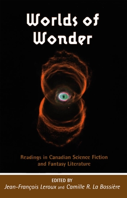Worlds of Wonder: Readings in Canadian Science Fiction and Fantasy ...