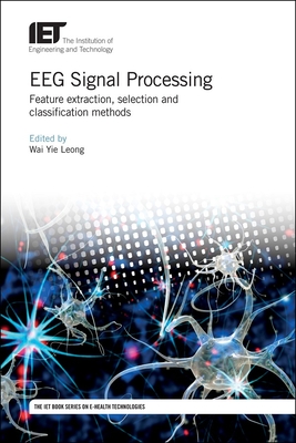 Eeg Signal Processing: Feature Extraction, Selection and Classification Methods (Healthcare ...