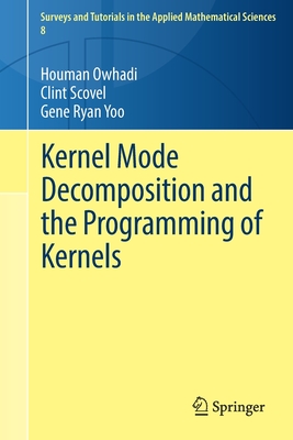 Kernel Mode Decomposition and the Programming of Kernels (Surveys and Tutorials in the Applied ...