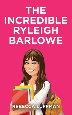 The Incredible Ryleigh Barlowe (Hardcover) | Harvard Book Store