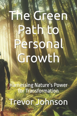 The Green Path to Personal Growth: Harnessing Nature's Power for ...