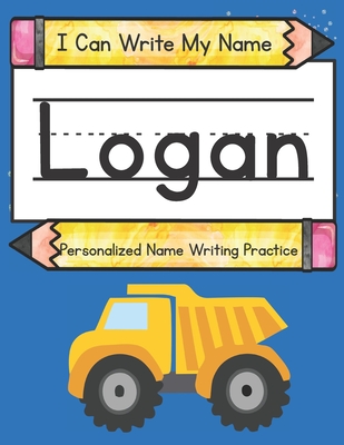 I Can Write My Name: Logan: Personalized Name Writing Practice ...