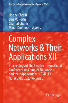 Complex Networks & Their Applications XII: Proceedings of the Twelfth ...