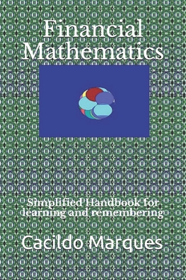 Financial Mathematics: Simplified Handbook for learning and remembering ...