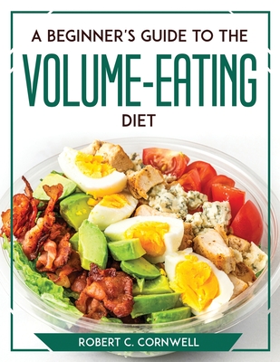 A Beginner's Guide to the Volume-Eating Diet (Paperback) | Phoenix Books