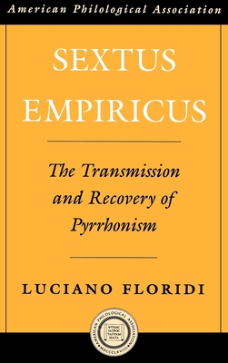 Sextus Empiricus: The Transmission and Recovery of Pyrrhonism (Society ...