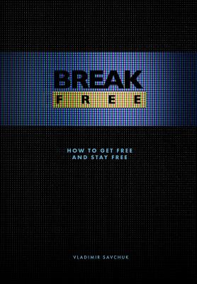 Break Free (Hardcover): How to get free and stay free (Hardcover ...