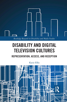 Disability and Digital Television Cultures: Representation, Access, and ...