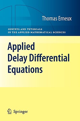 Applied Delay Differential Equations (Surveys and Tutorials in the ...