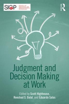 Judgment and Decision Making at Work (SIOP Organizational Frontiers ...