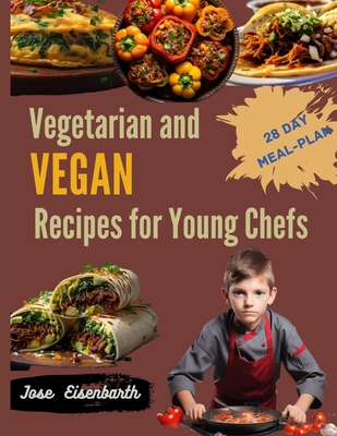Vegetarian and Vegan Recipes for Young Chefs: A Flavorful Journey ...