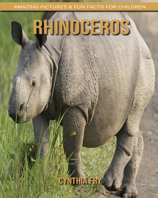Rhinoceros: Amazing Pictures & Fun Facts for Children (Paperback ...