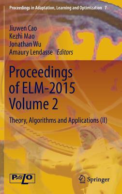 Proceedings of Elm-2015 Volume 2: Theory, Algorithms and Applications (II) (Proceedings in ...