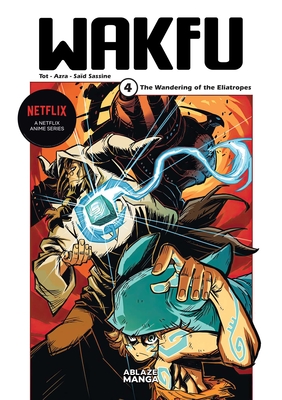 Wakfu Manga Vol 4: The Wandering of the Eliatropes (Wakfu Gn) | E ...