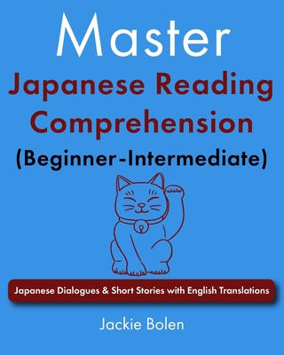 Master Japanese Reading Comprehension (Beginner-Intermediate): Japanese ...
