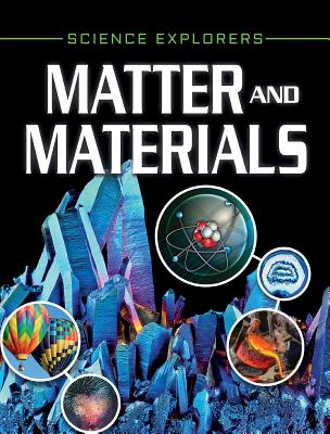 Matter and Materials (Science Explorers) | mitpressbookstore