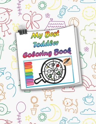My Best Toddler Coloring Book: 8,5 x 11 117 White paper With coloring ...