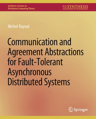 Communication and Agreement Abstractions for Fault-Tolerant Asynchronous Distributed Systems ...