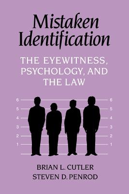 Mistaken Identification: The Eyewitness, Psychology, and the Law ...