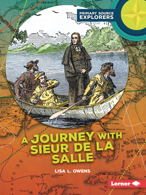 A Journey with Sieur de la Salle (Primary Source Explorers) | Reach And ...