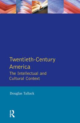 Twentieth-Century America: The Intellectual and Cultural Context ...