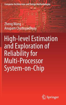 High-Level Estimation and Exploration of Reliability for Multi-Processor System-On-Chip ...