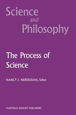 The Process of Science: Contemporary Philosophical Approaches to ...