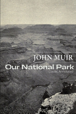 Our National Parks: John Muir Classic (annotated) (Paperback) | McNally ...