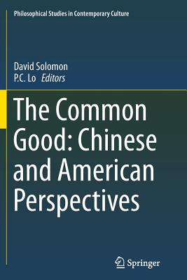 The Common Good: Chinese and American Perspectives (Philosophical ...