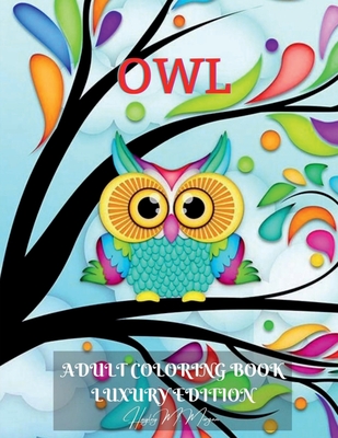 Owl Adult Coloring Book Luxury Edition: Amazing Owl Adult Coloring Book ...