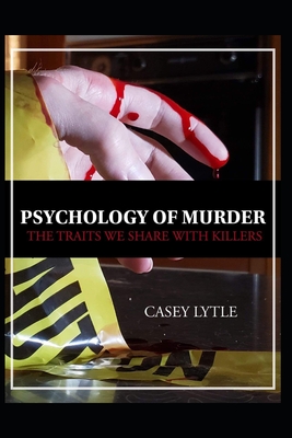 Psychology of Murder: The traits we share with killers (Paperback ...