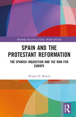 Spain and the Protestant Reformation: The Spanish Inquisition and the ...