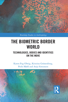 The Biometric Border World: Technology, Bodies and Identities on the ...