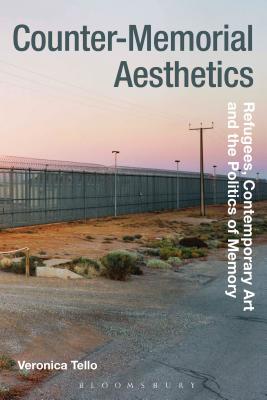 Counter-Memorial Aesthetics: Refugee Histories and the Politics of ...