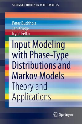 Input Modeling with Phase-Type Distributions and Markov Models: Theory and Applications ...