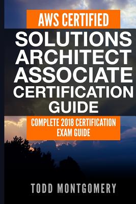 Aws Certified Cloud Practitioner Certification Guide: Complete 2018 Clf-C01 Exam Study Guide ...