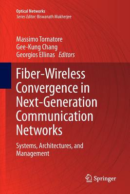 Fiber-Wireless Convergence in Next-Generation Communication Networks: Systems, Architectures ...