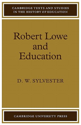 Robert Lowe and Education (Cambridge Texts and Studies in the History ...
