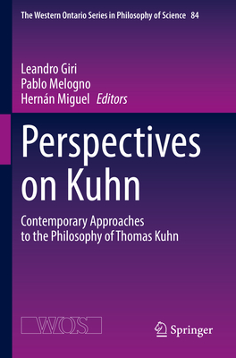 Perspectives on Kuhn: Contemporary Approaches to the Philosophy of ...