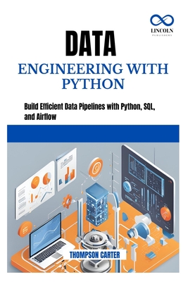 Data Engineering with Python: Build Efficient Data Pipelines with Python, SQL, and Airflow ...