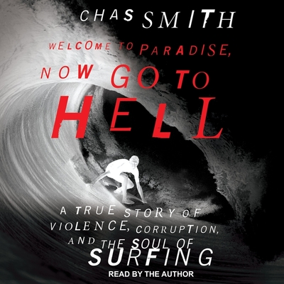Welcome to Paradise, Now Go to Hell Lib/E: A True Story of Violence ...