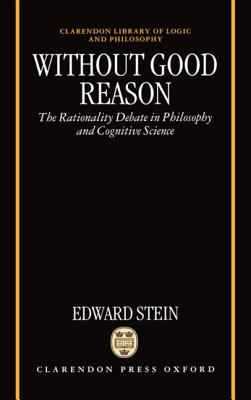 Without Good Reason: The Rationality Debate in Philosophy and Cognitive ...