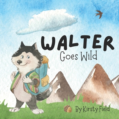 Walter Goes Wild: Join Walter Wolf As He Goes Wild In The Great Outdoors! (Paperback) | Harvard ...