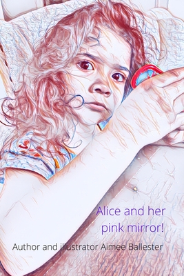 Alice and her pink mirror! (Paperback) | The Doylestown Bookshop