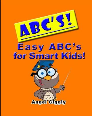 A B C's: Easy ABC's for Smart Kids (Books for Smart Kids #6 ...