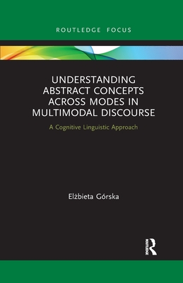 Understanding Abstract Concepts Across Modes in Multimodal Discourse: A Cognitive Linguistic ...