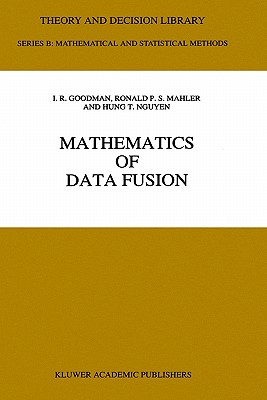 Mathematics of Data Fusion (Theory and Decision Library B #37) | mitpressbookstore