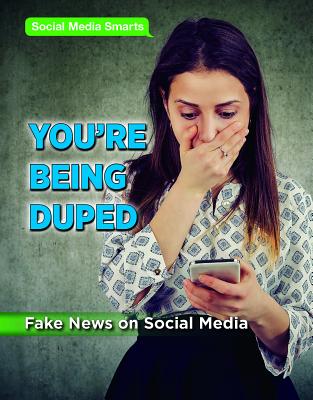 You're Being Duped: Fake News on Social Media (Social Media Smarts ...