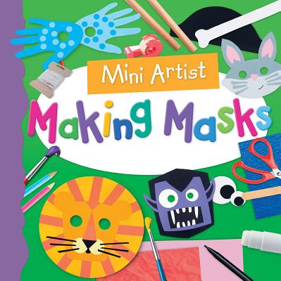 Making Masks (Mini Artist) | mitpressbookstore