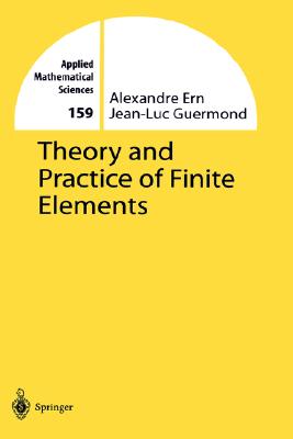Theory and Practice of Finite Elements (Applied Mathematical Sciences #159) | mitpressbookstore
